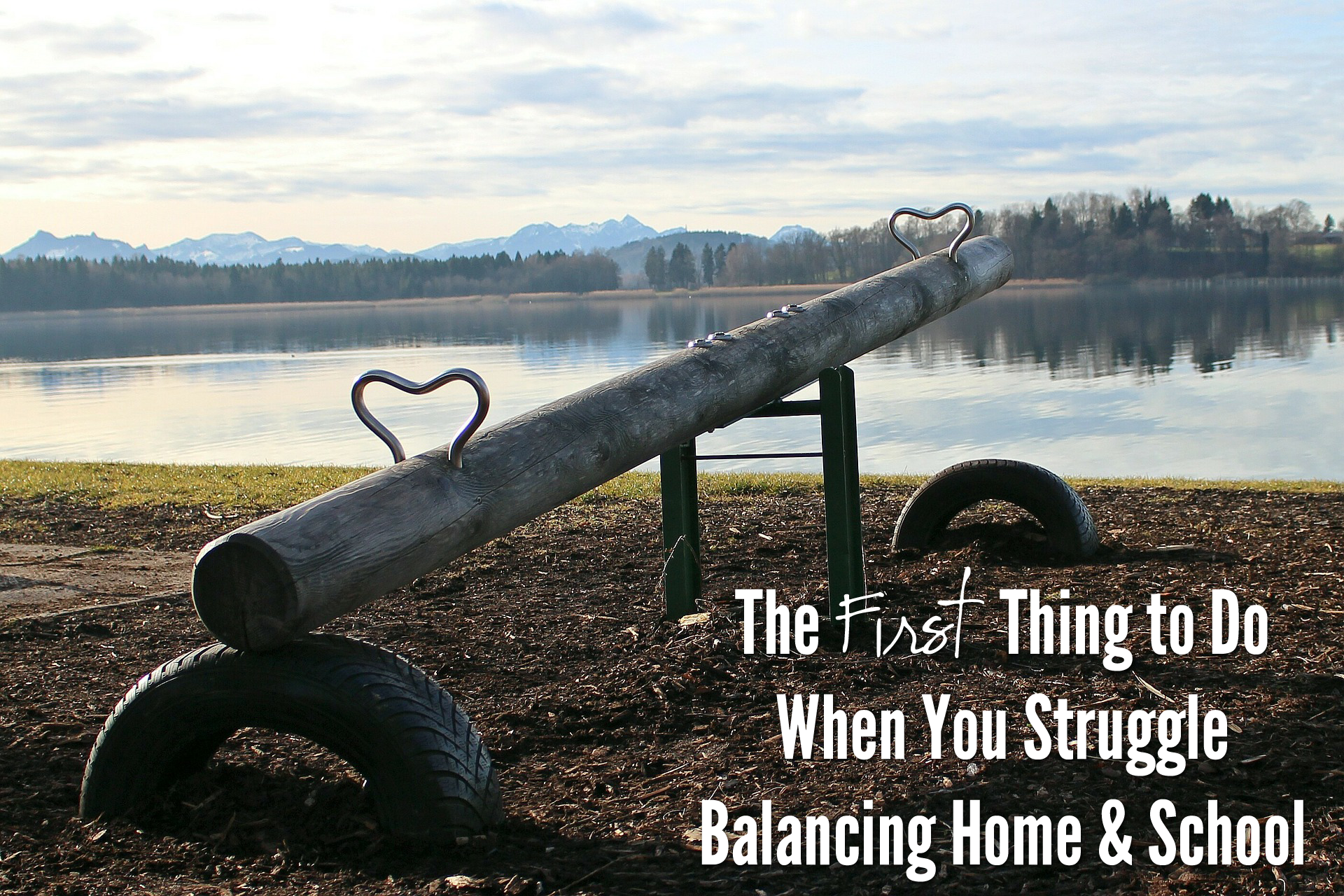 The FIRST Thing to Do When You Struggle Balancing Home and School